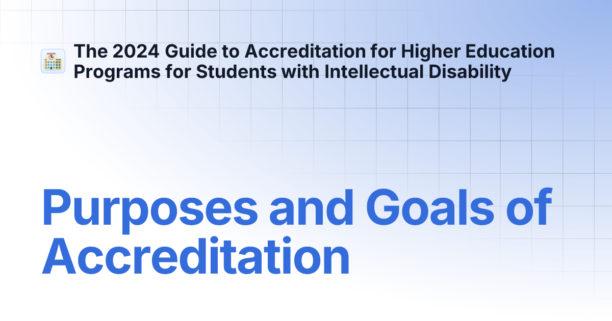 Purposes and Goals of Accreditation | The 2024 Guide to Accreditation ...