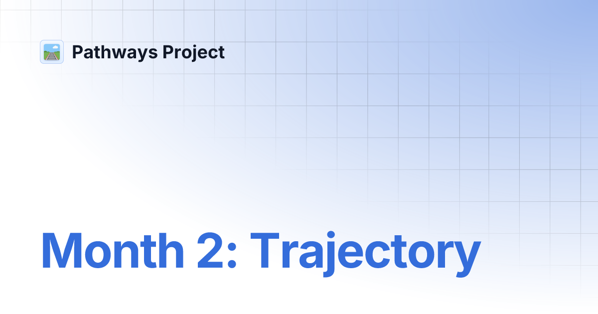 Month 2: Trajectory | Pathways Project