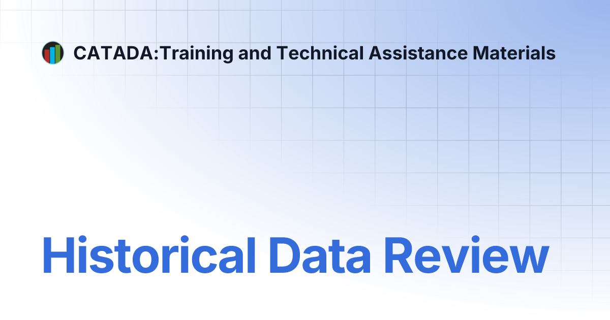 Historical Data Review | CATADA:Training and Technical Assistance Materials
