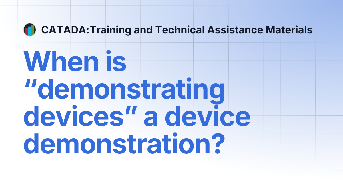When is “demonstrating devices” a device demonstration? | CATADA ...