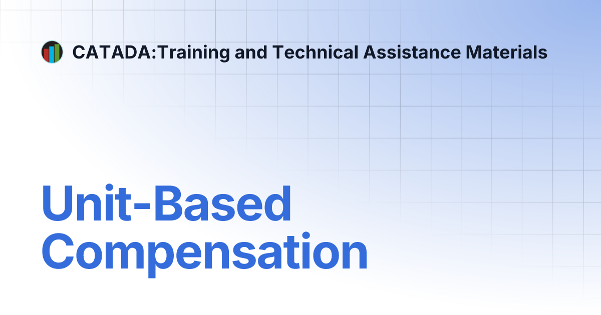 Unit-Based Compensation | CATADA:Training and Technical Assistance ...