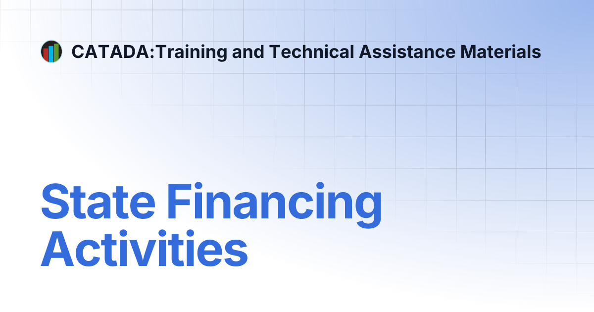 State Financing Activities | CATADA:Training and Technical Assistance ...