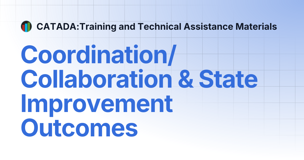 Coordination/Collaboration & State Improvement Outcomes | CATADA ...